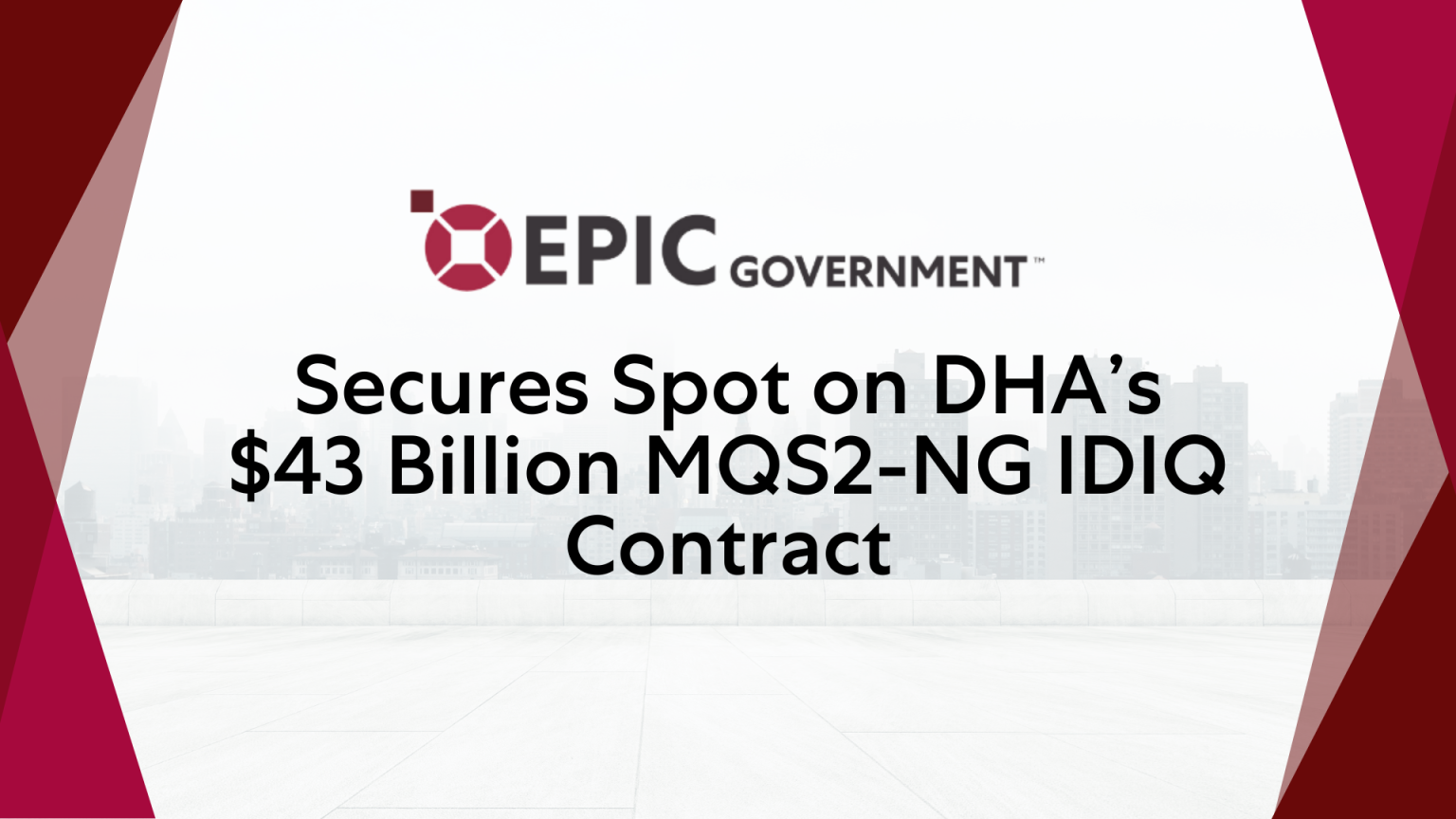 Epic Government Secures Spot on DHA’s $43 Billion MQS2-NG IDIQ Contract - Epic Government